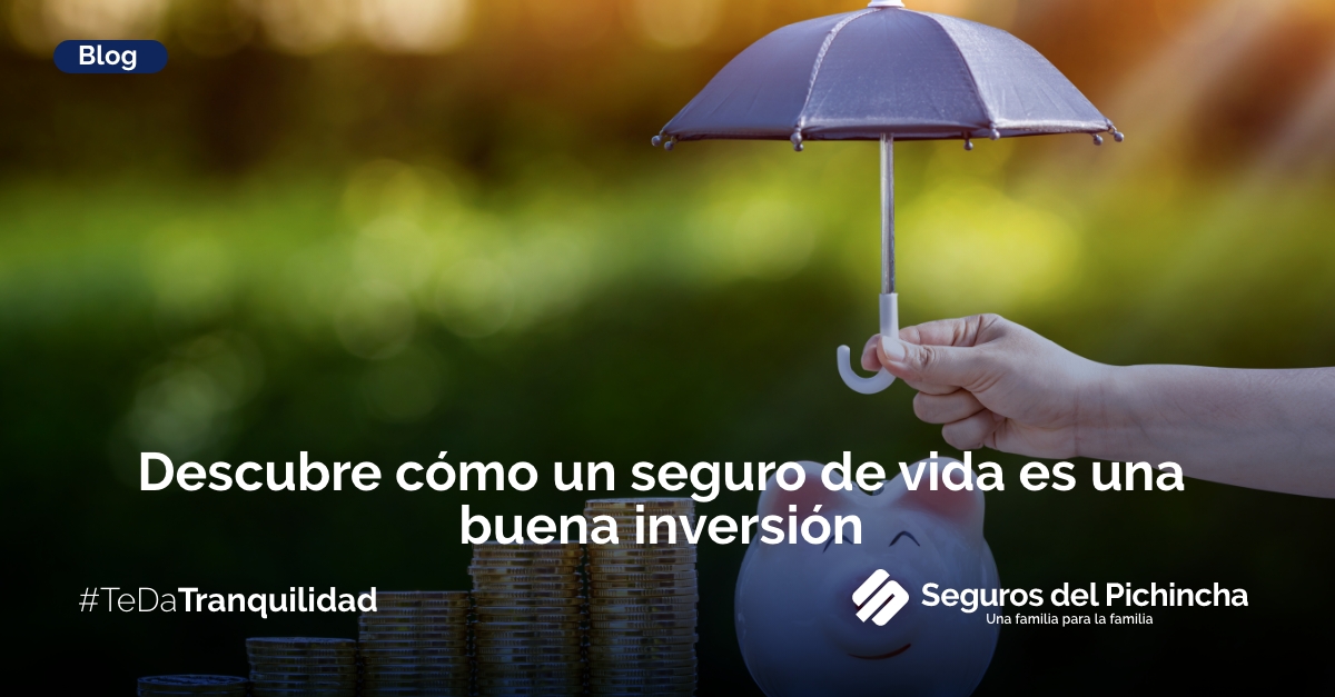 Descubre cómo un seguro de vida es una buena inversión