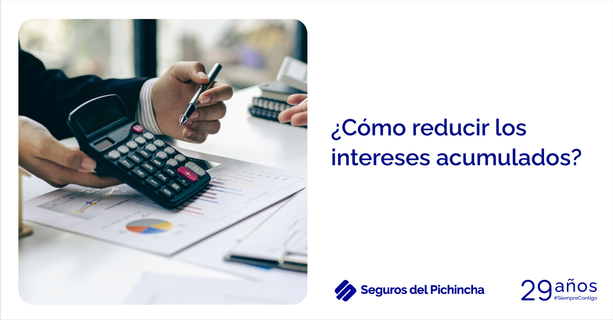 ¿Cómo reducir los intereses acumulados?