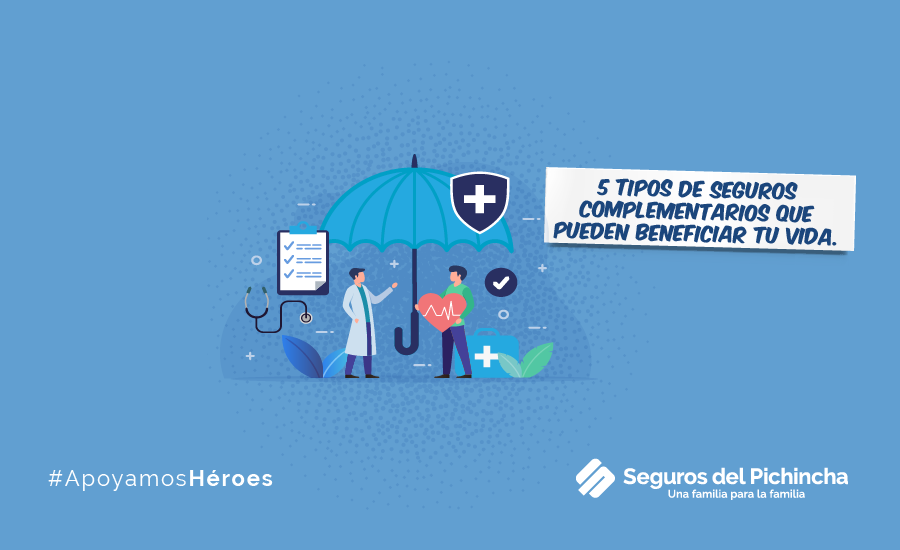 5 tipos de seguros complementarios que pueden beneficiar tu vida.